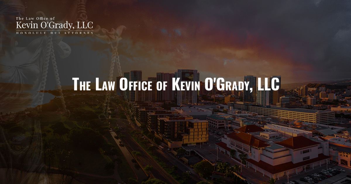 Honolulu DUI Attorney | The Law Office of Kevin O'Grady, LLC